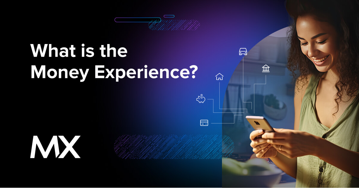What is the Money Experience? MX for Consumers