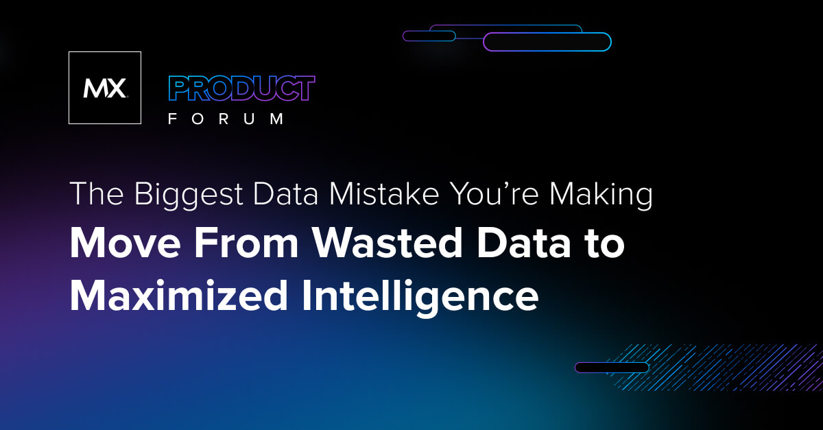 From Data Wasted to Intelligence Maximized | MX Product Forum