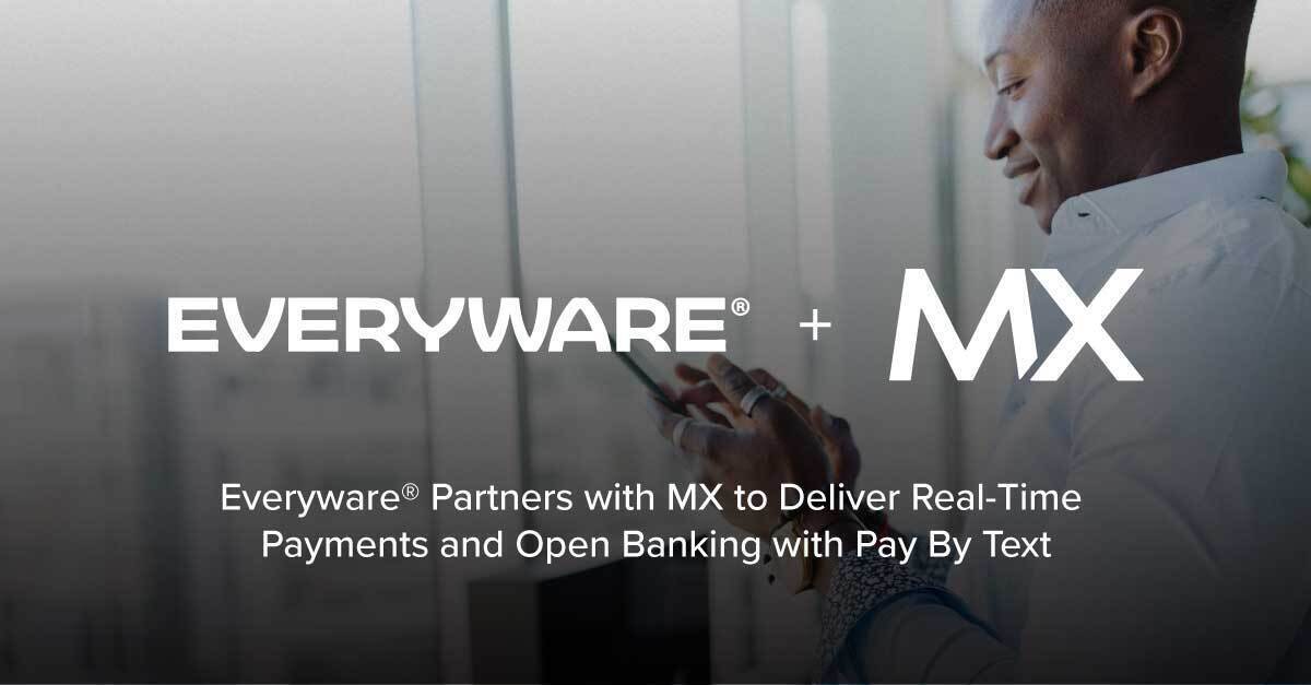 Everyware® Partners with MX to Deliver Real-Time Payments and Open ...